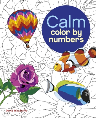 Calm Color by Numbers by David Woodroffe | Goodreads