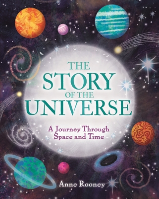 The Story of the Universe: A Journey Through Space and Time by Anne ...