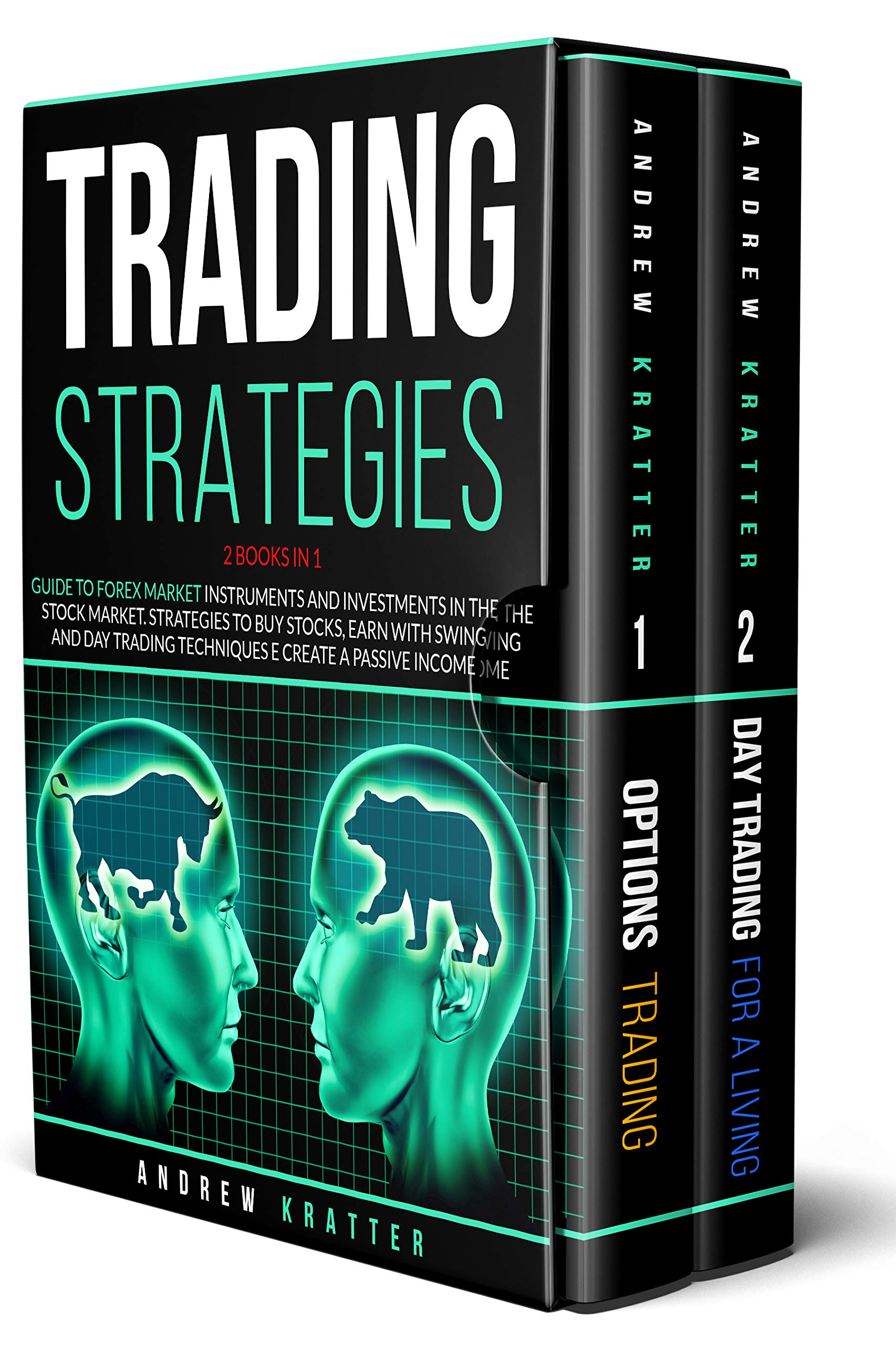 Trading strategies: 2 books in 1- Guide to Forex Market instruments and ...