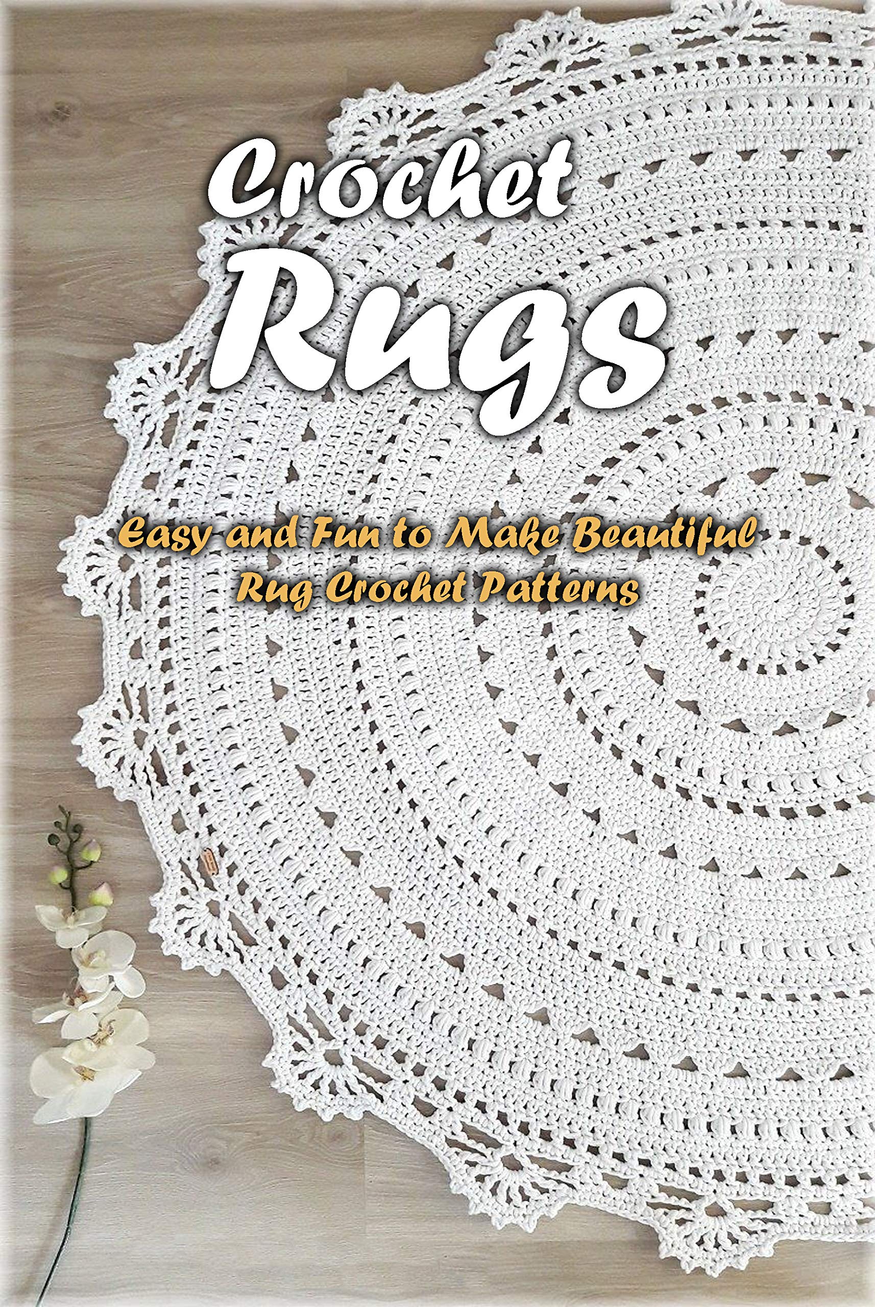 Crochet Rugs: Easy and Fun to Make Beautiful Rug Crochet Patterns ...