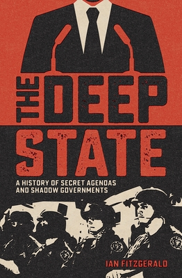 The Deep State: A History of Secret Agendas and Shadow Governments by ...