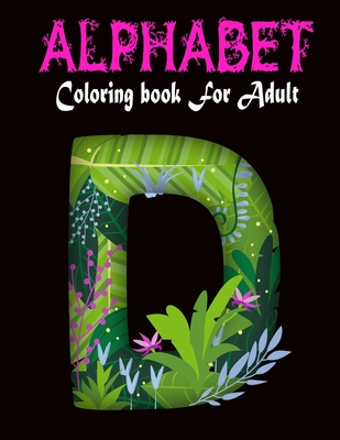 Alphabet Coloring Book For Adult: A Set of 26 Original, Hand-Drawn ...
