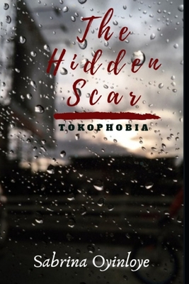 The Hidden Scar: Tokophobia by Sabrina Oyinloye | Goodreads