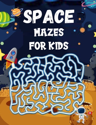 Space Mazes for Kids: Space Activity Book for Kids Ages 4-8 by Bilon ...