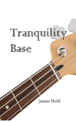 Tranquility Base by James Hold | Goodreads