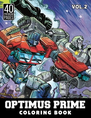 Optimus Prime Coloring Book Vol2: Great Coloring Book for Kids and Fans ...