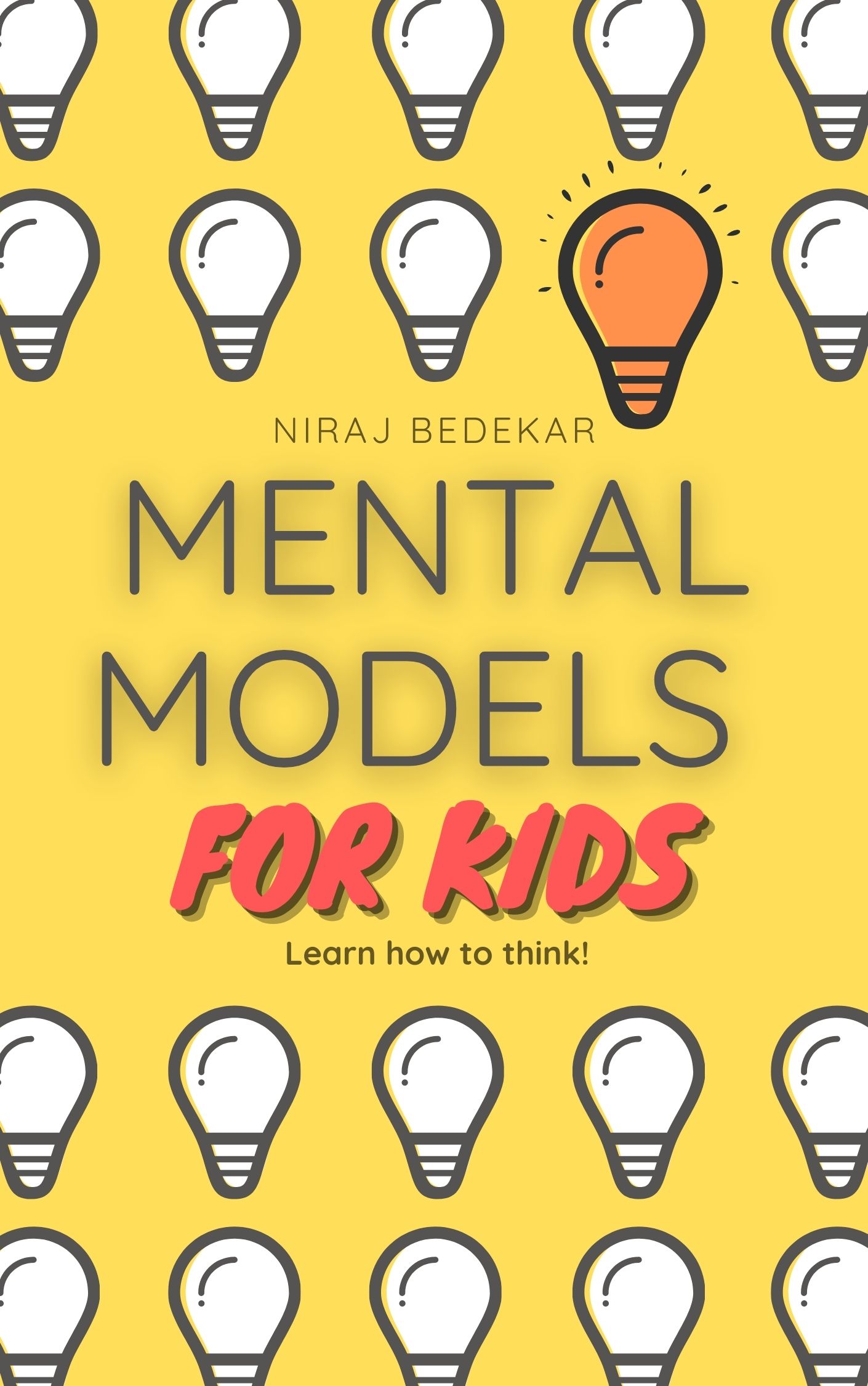 Mental Models For Kids: Learn How to Think! by Niraj Bedekar | Goodreads