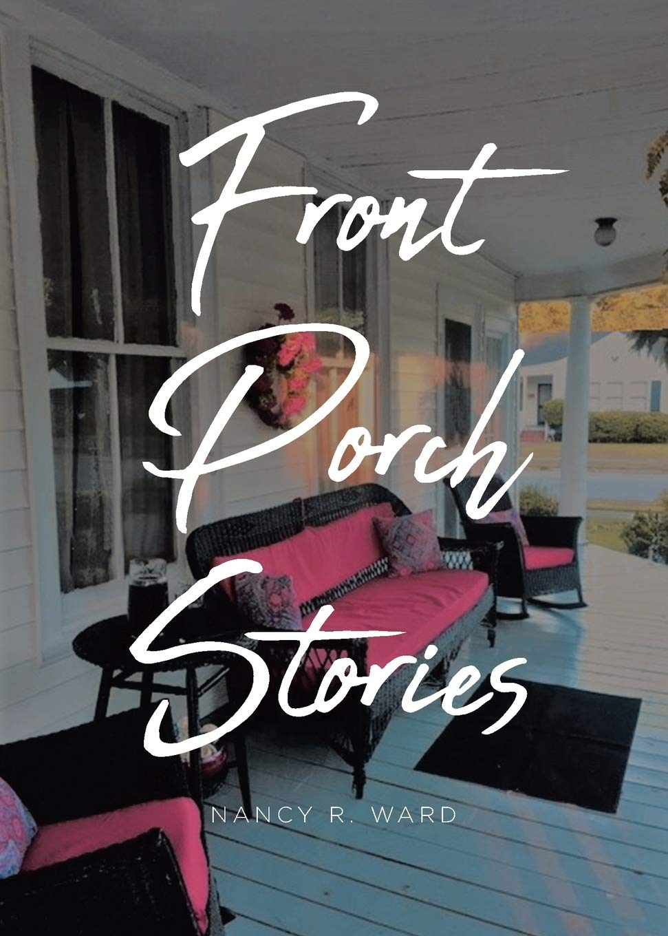 Front Porch Stories by Nancy R. Ward | Goodreads
