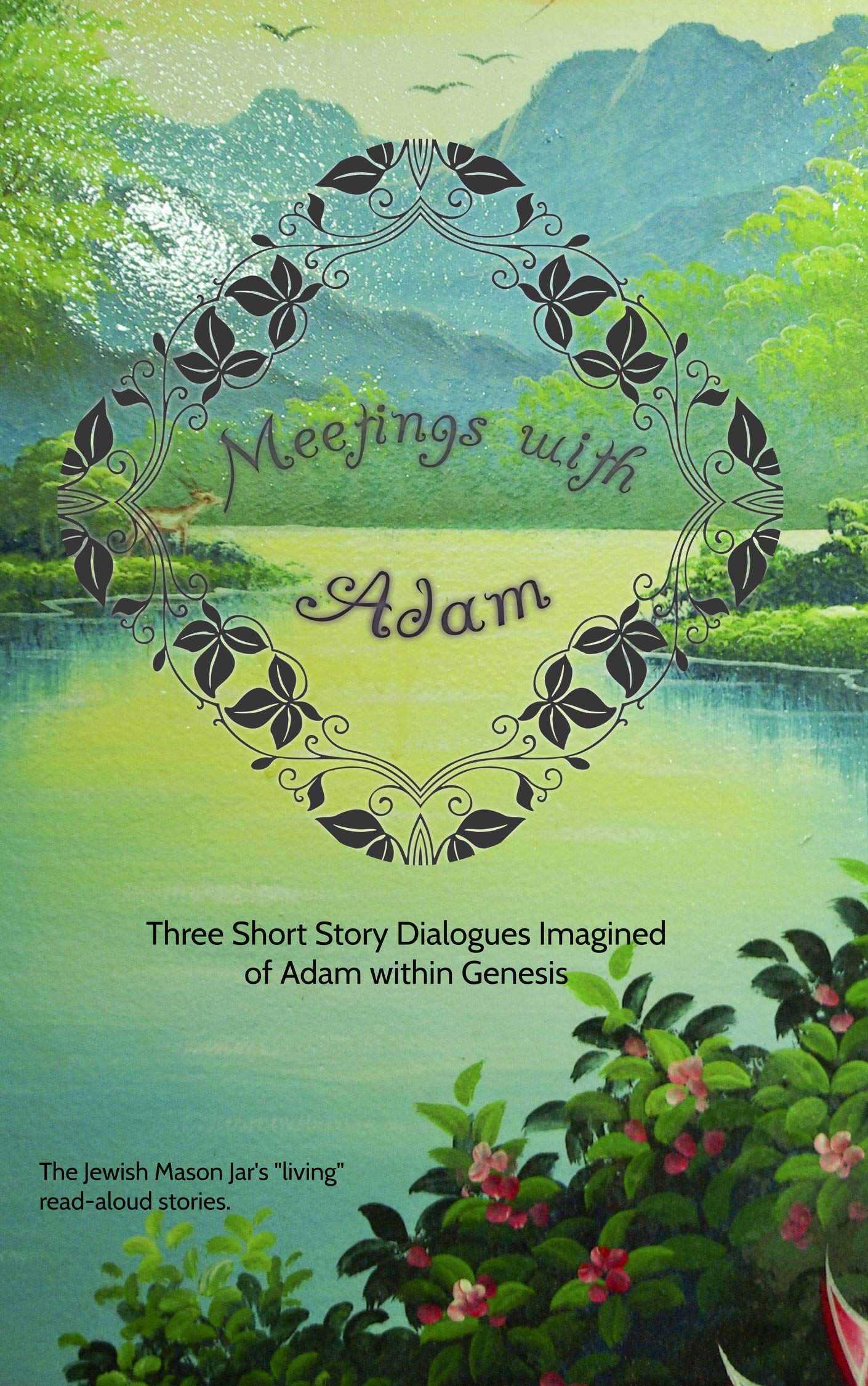 Meetings With Adam: Three Short Story Dialogues Imagined of Adam within ...