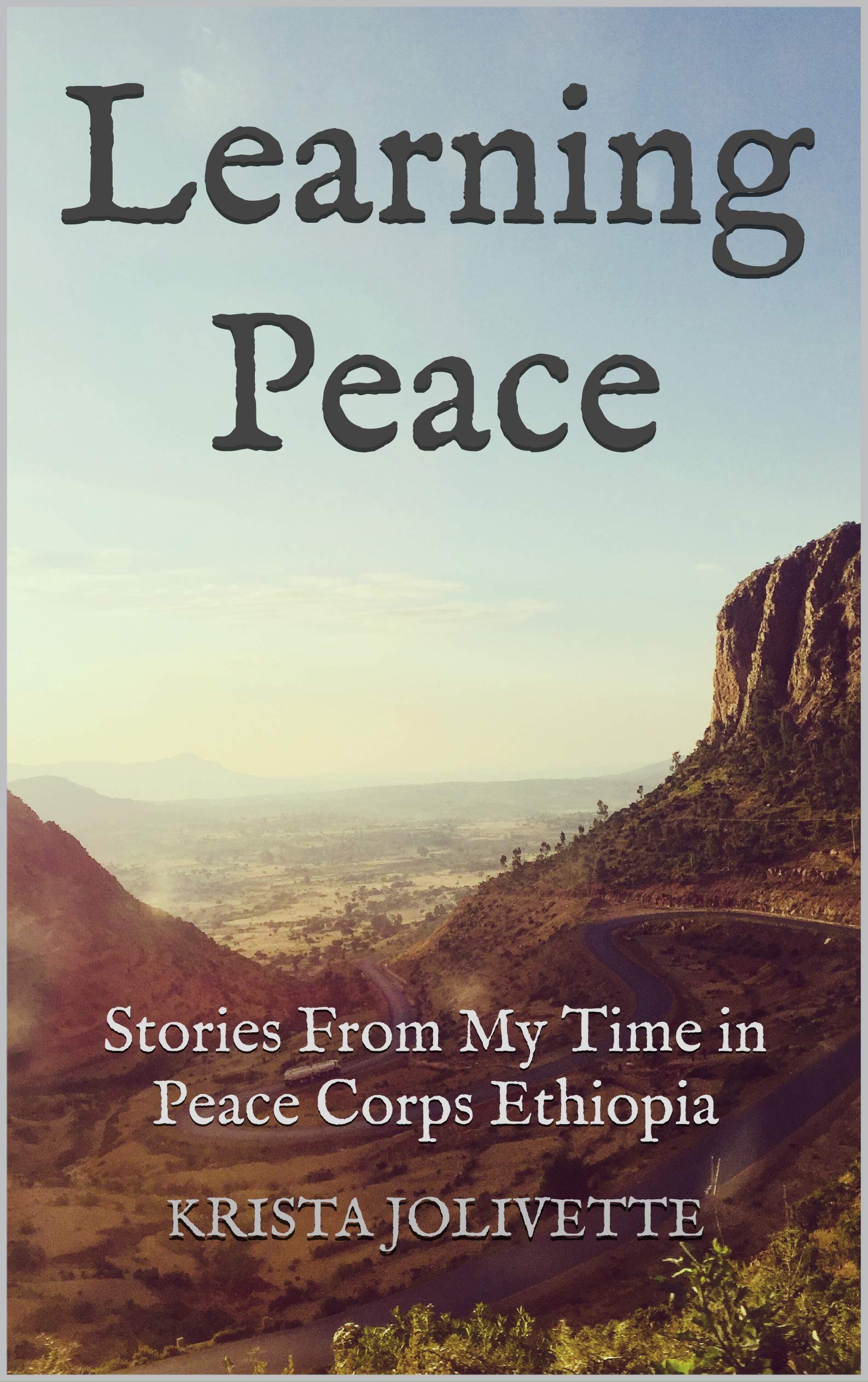 Learning Peace : Stories from My Time in Peace Corps Ethiopia by Krista ...