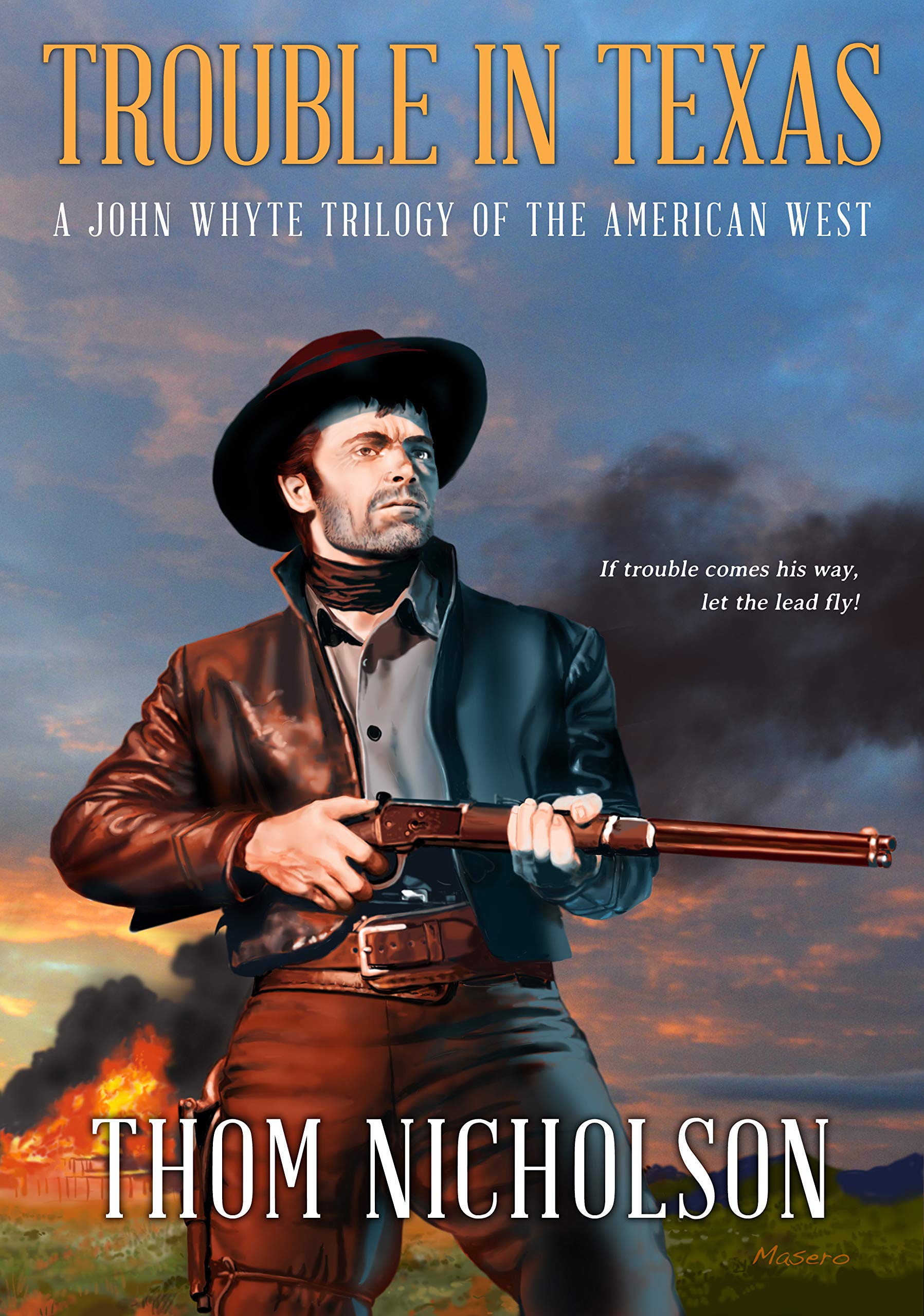 Trouble In Texas: A John Whyte Trilogy of the American West by Thom ...