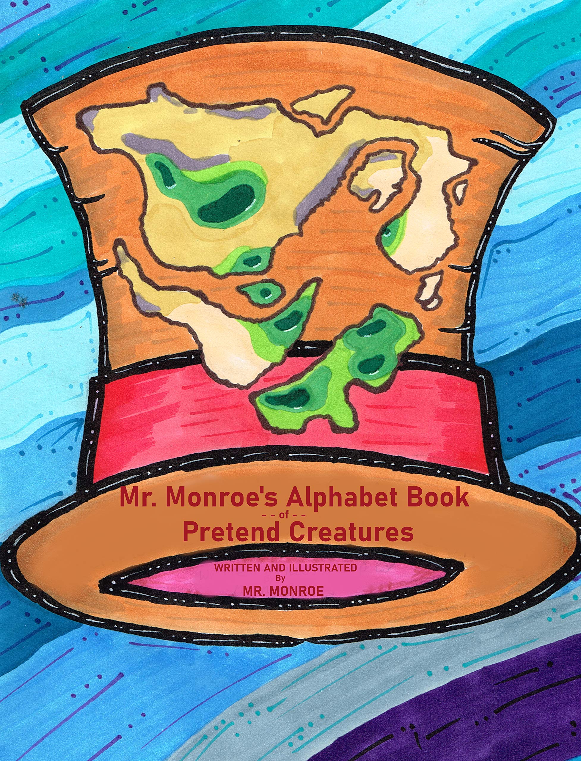 Mr. Monroe's Alphabet Book of Pretend Creatures by Yaj Monroe | Goodreads