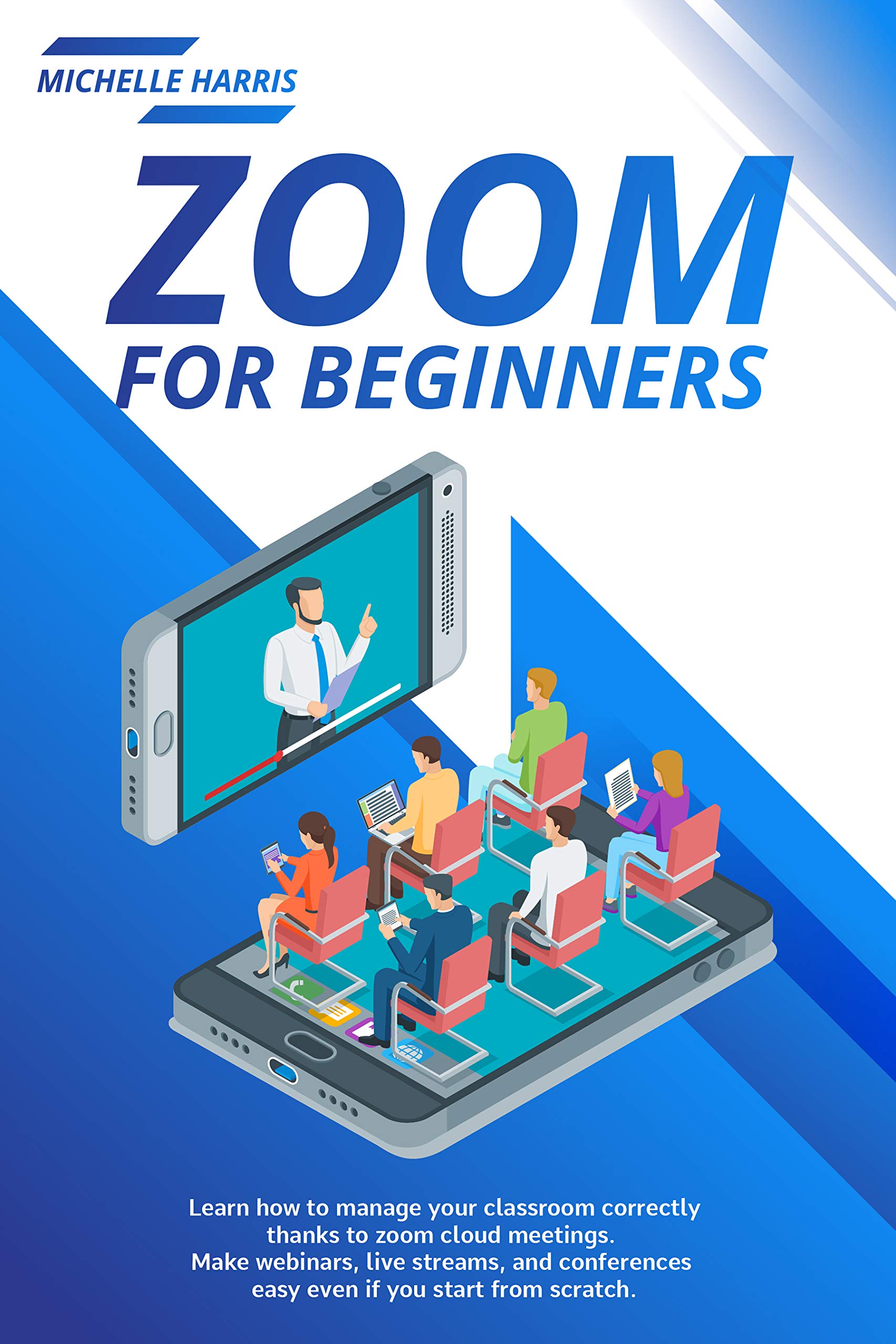 Zoom for Beginners: Learn how to manage your classroom correctly, thanks to zoom cloud meetings ...