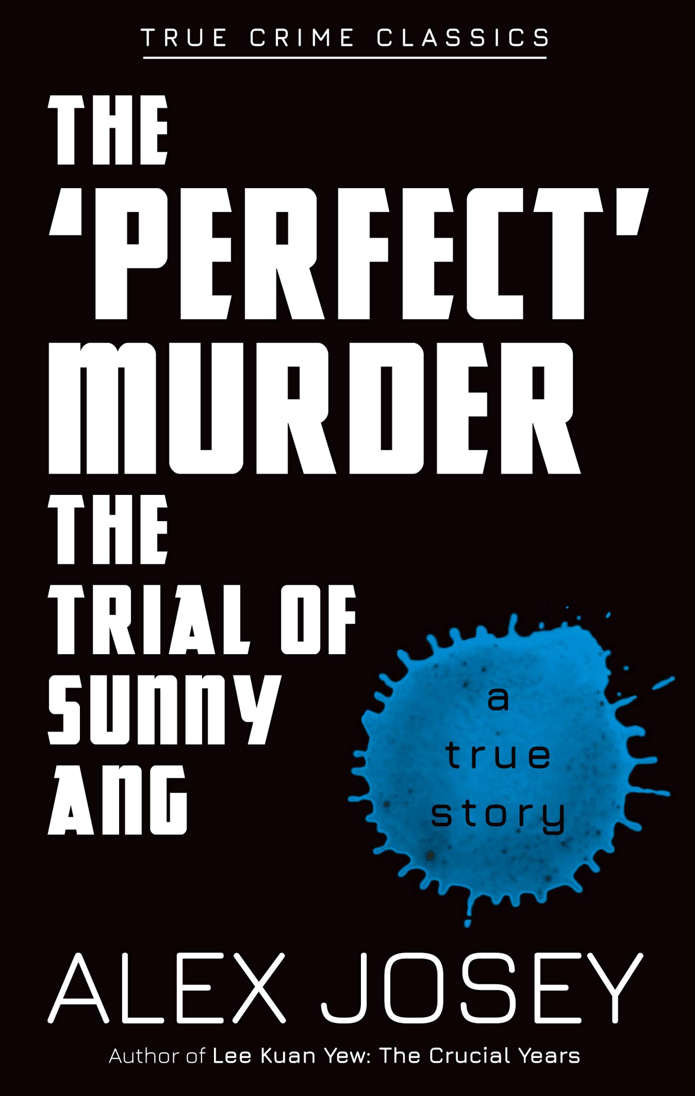 The ‘Perfect’ Murder: The Trial of Sunny Ang by Alex Josey | Goodreads