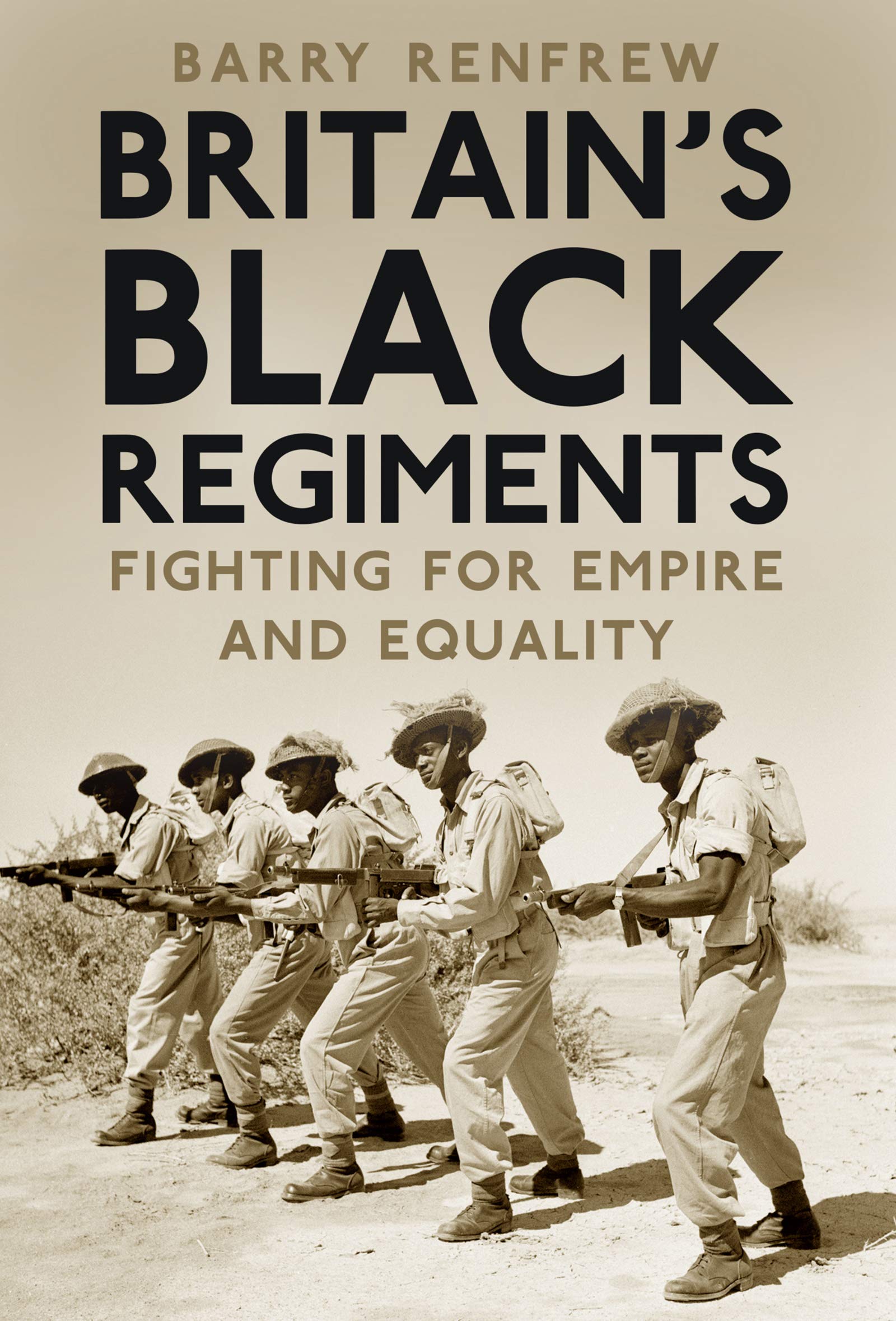 Britain's Black Regiments: Fighting for Empire and Equality by Barry ...