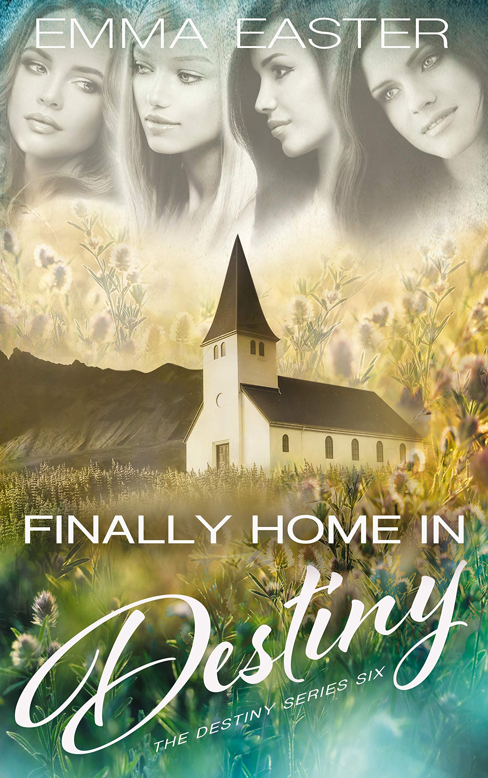 Finally Home in Destiny (The Destiny Series Book 6) by Emma Easter | Goodreads