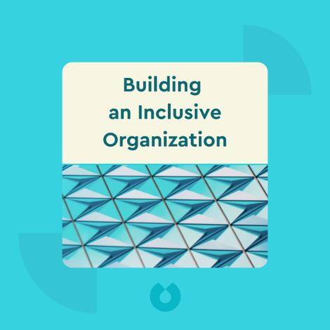 Building an Inclusive Organization: Leveraging the Power of a Diverse ...