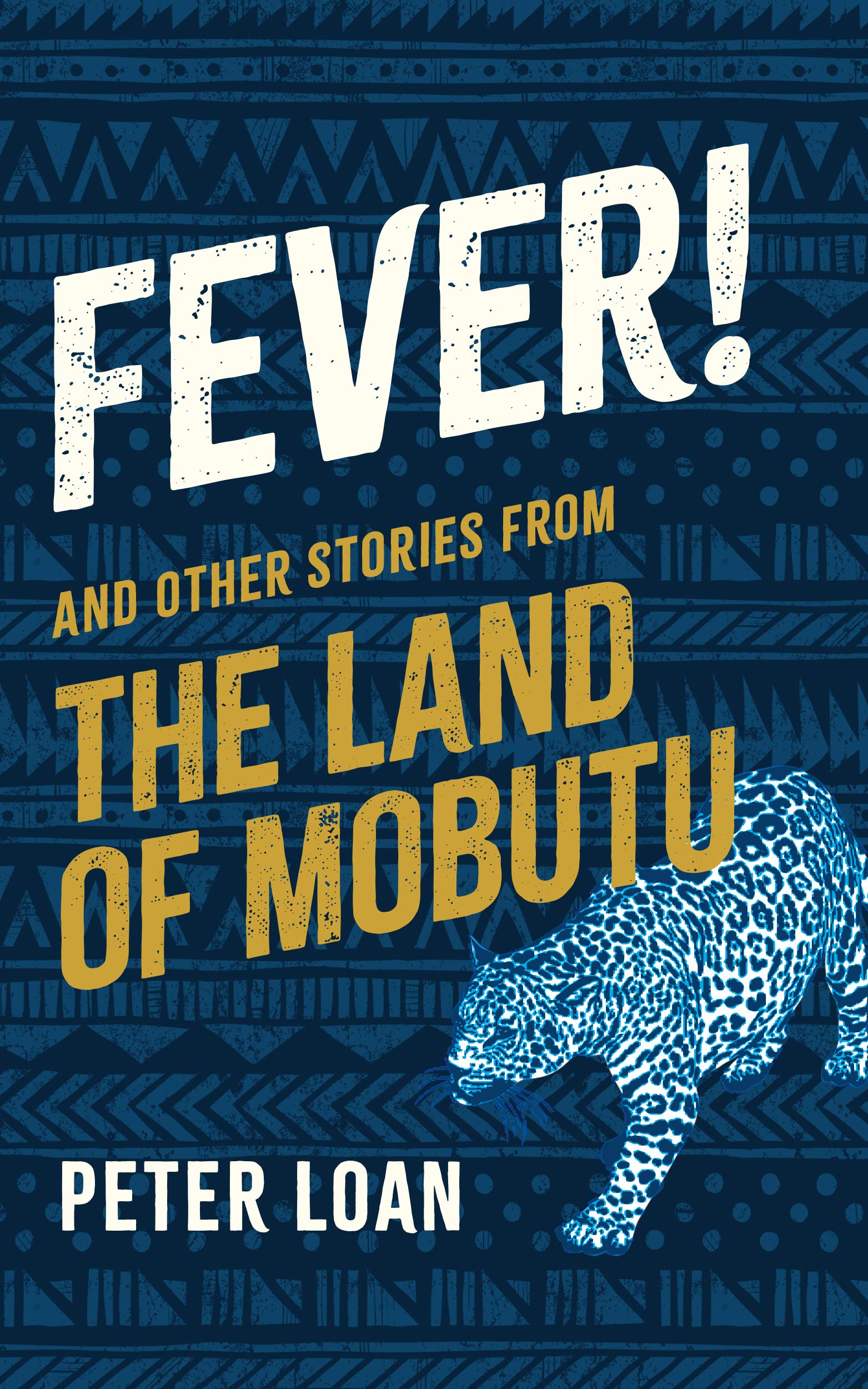 Fever!: And Other Stories from the Land of Mobutu by Peter Loan | Goodreads