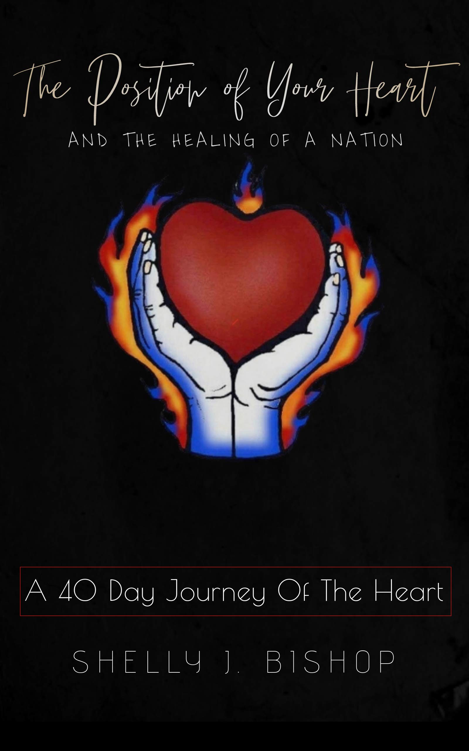 The position of Your Heart: and The healing of a Nation by Shelly ...