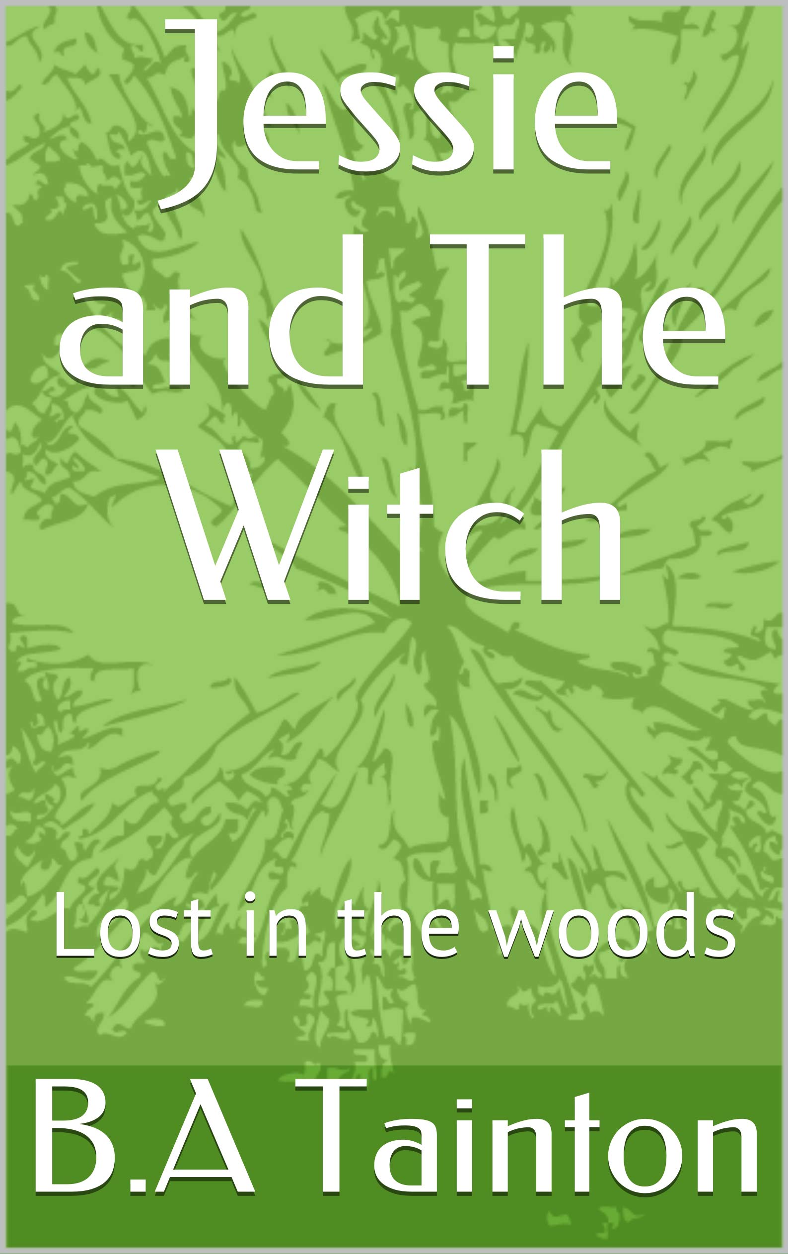 Jessie and The Witch: Lost in the Woods by B.A. Tainton | Goodreads