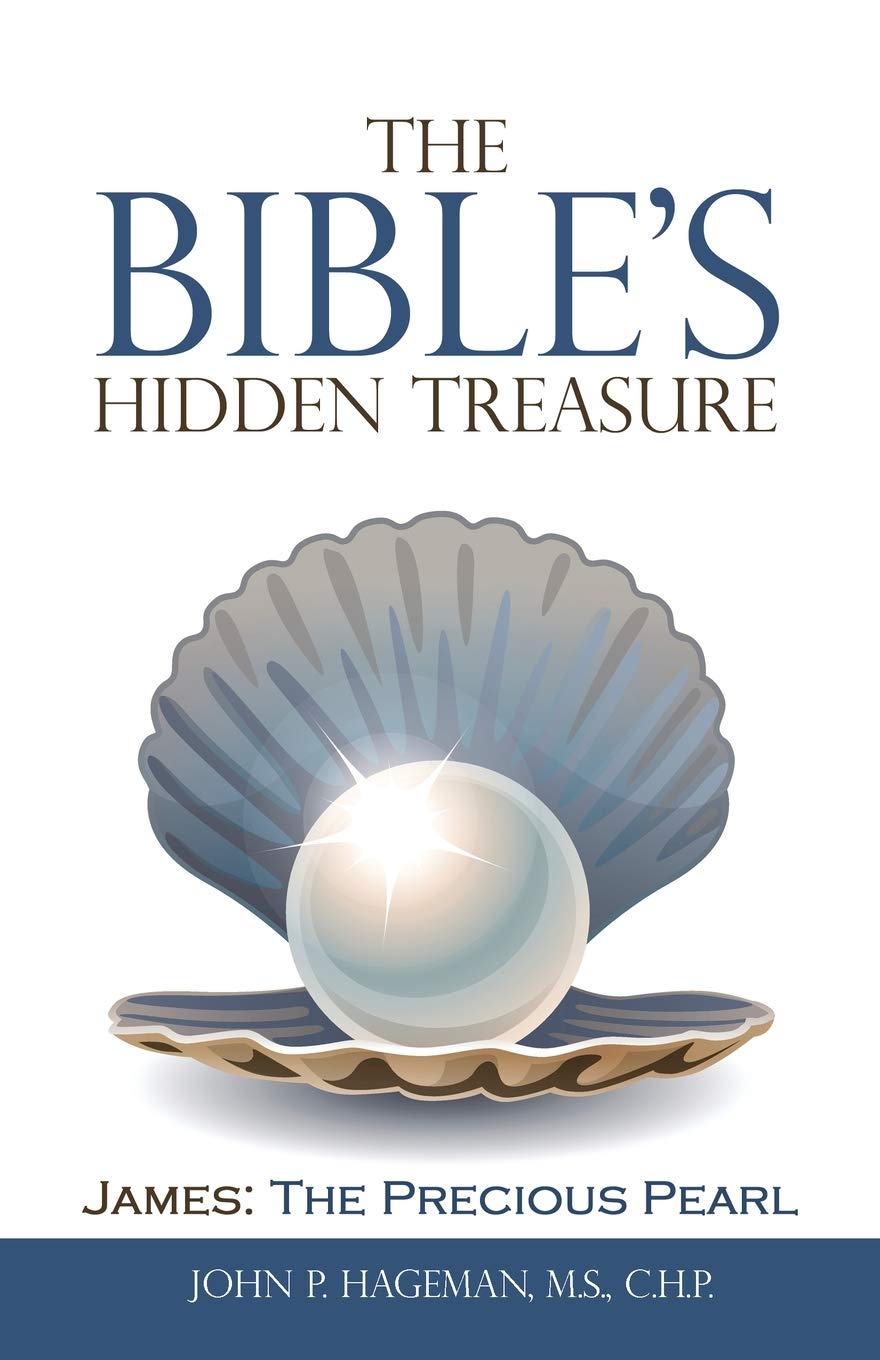 The Bible's Hidden Treasure: James: the Precious Pearl by John P ...