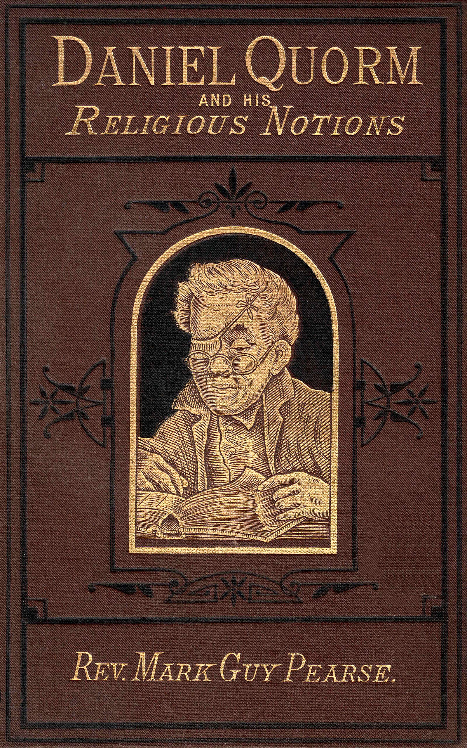 Daniel Quorm and His Religious Notions (Annotated) by Mark Guy Pearse ...