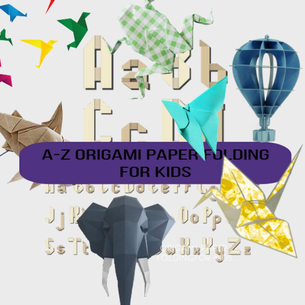 A-Z Origami Paper Folding For Kids: Simple Origami Book With More Than ...