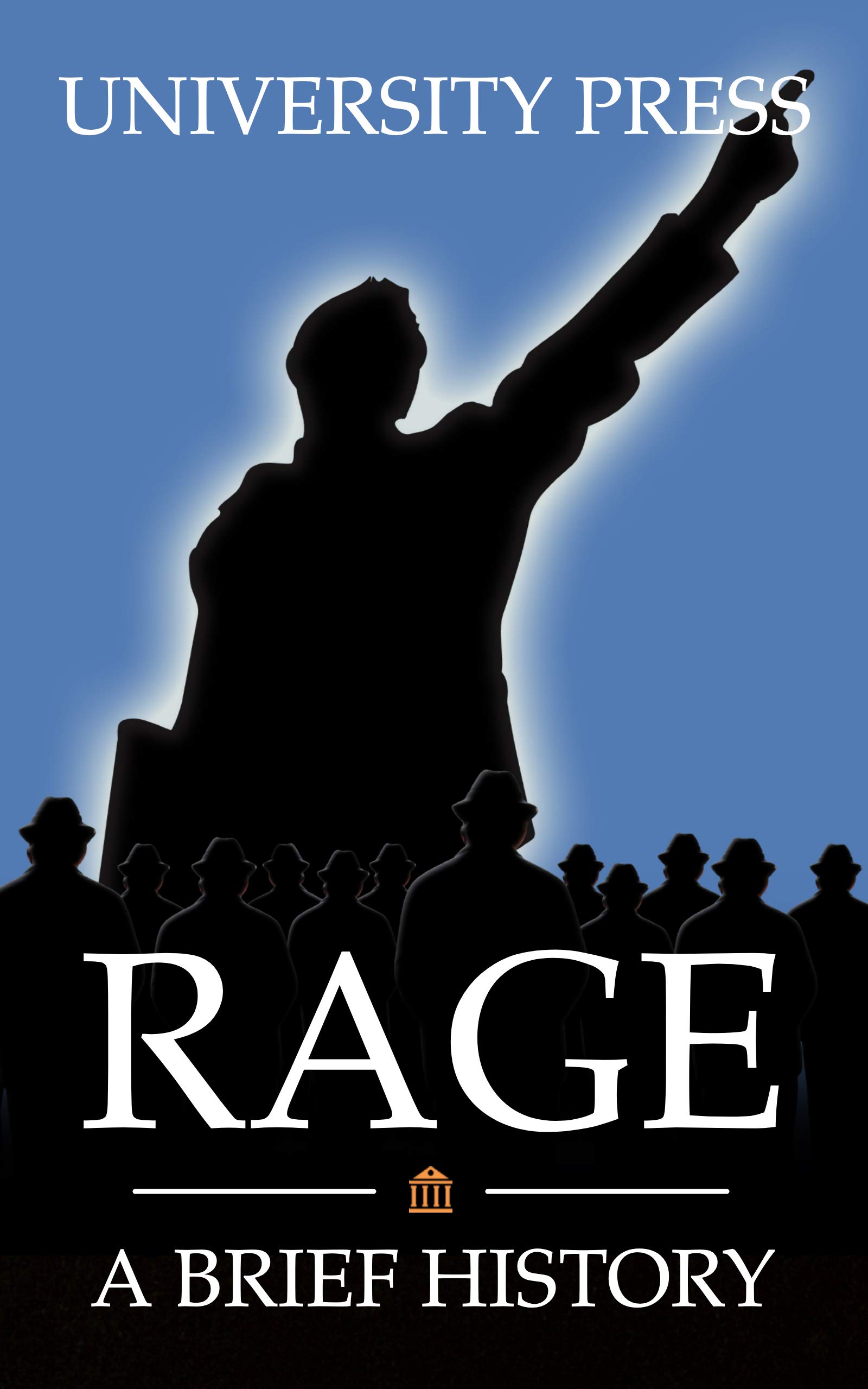 Rage: A Brief History of Populism by University Press | Goodreads