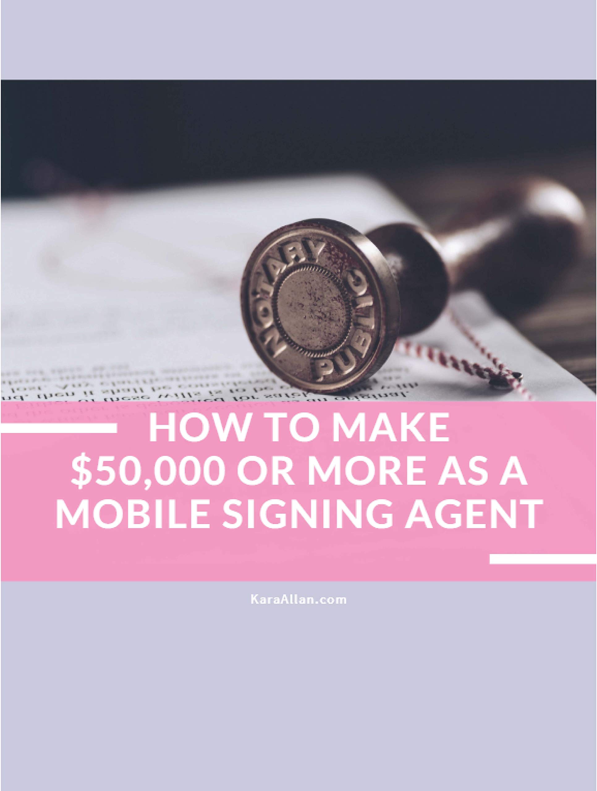How to Make $50,000 or More As A Mobile Signing Agent by Kara Allan ...