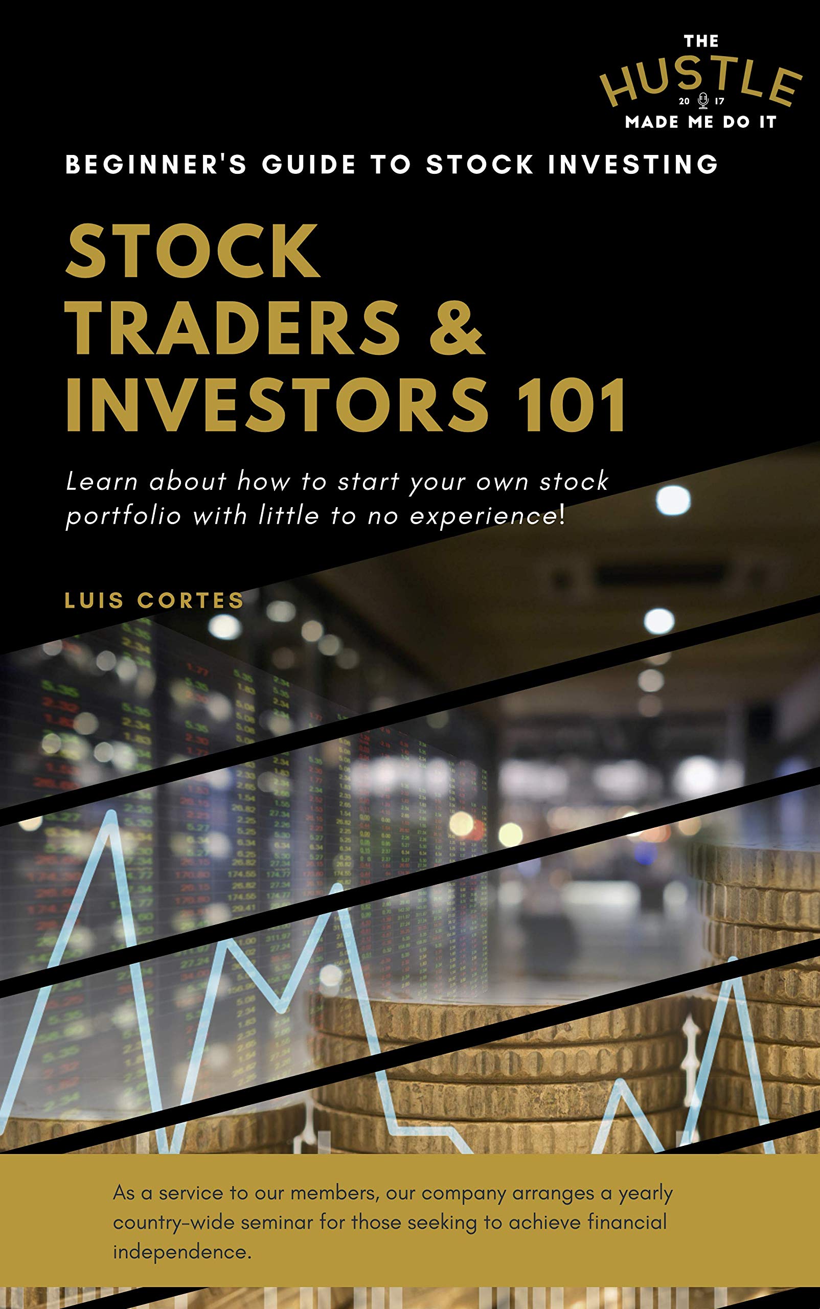 The Hustle Made Me Do It - Stock Traders & Investors 101 by Luis Cortes ...