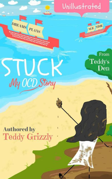 Stuck! My OCD Story (OCD Battlefield, #1) by Teddy Grizzly | Goodreads