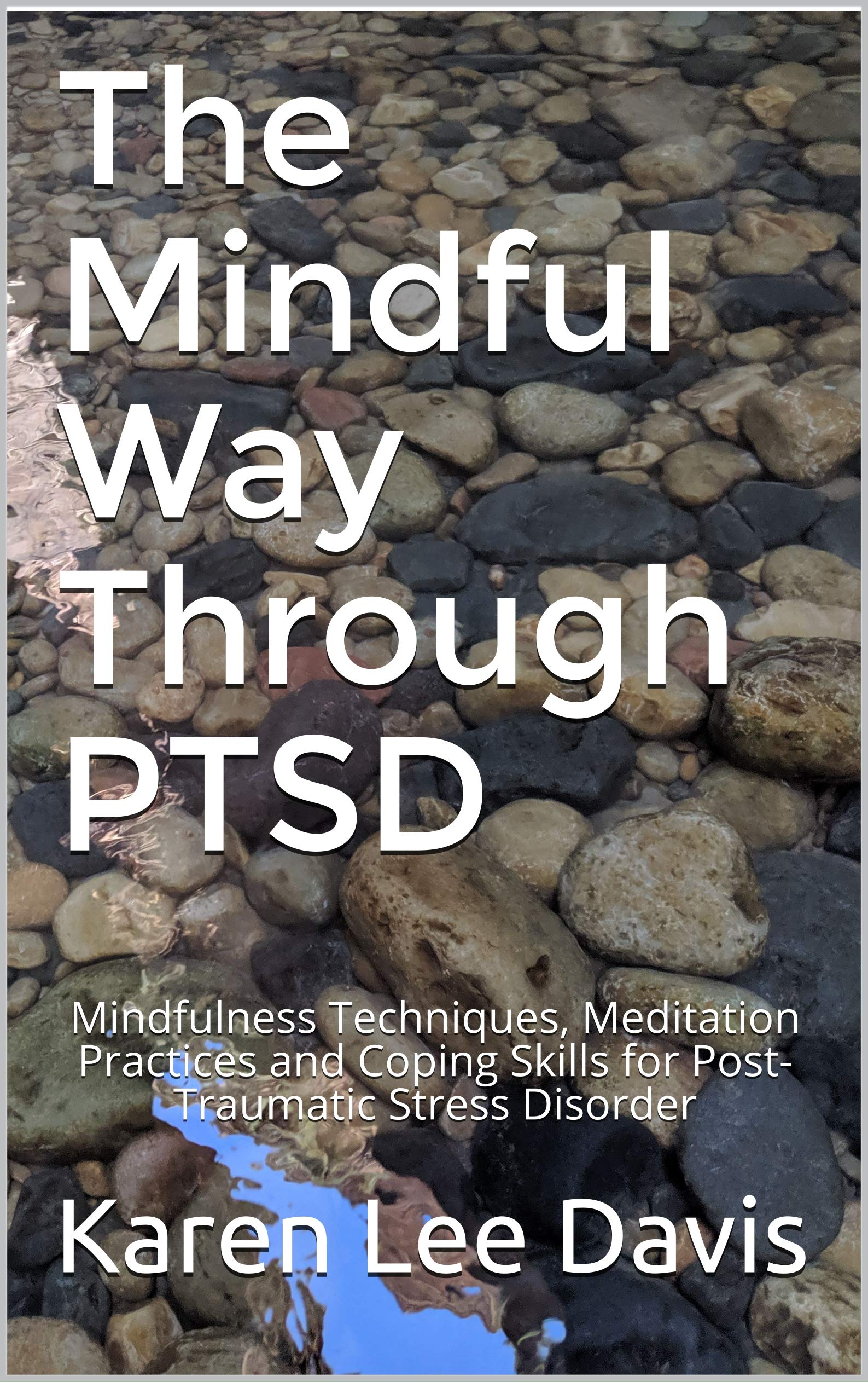 The Mindful Way Through PTSD: Mindfulness Techniques, Meditation ...