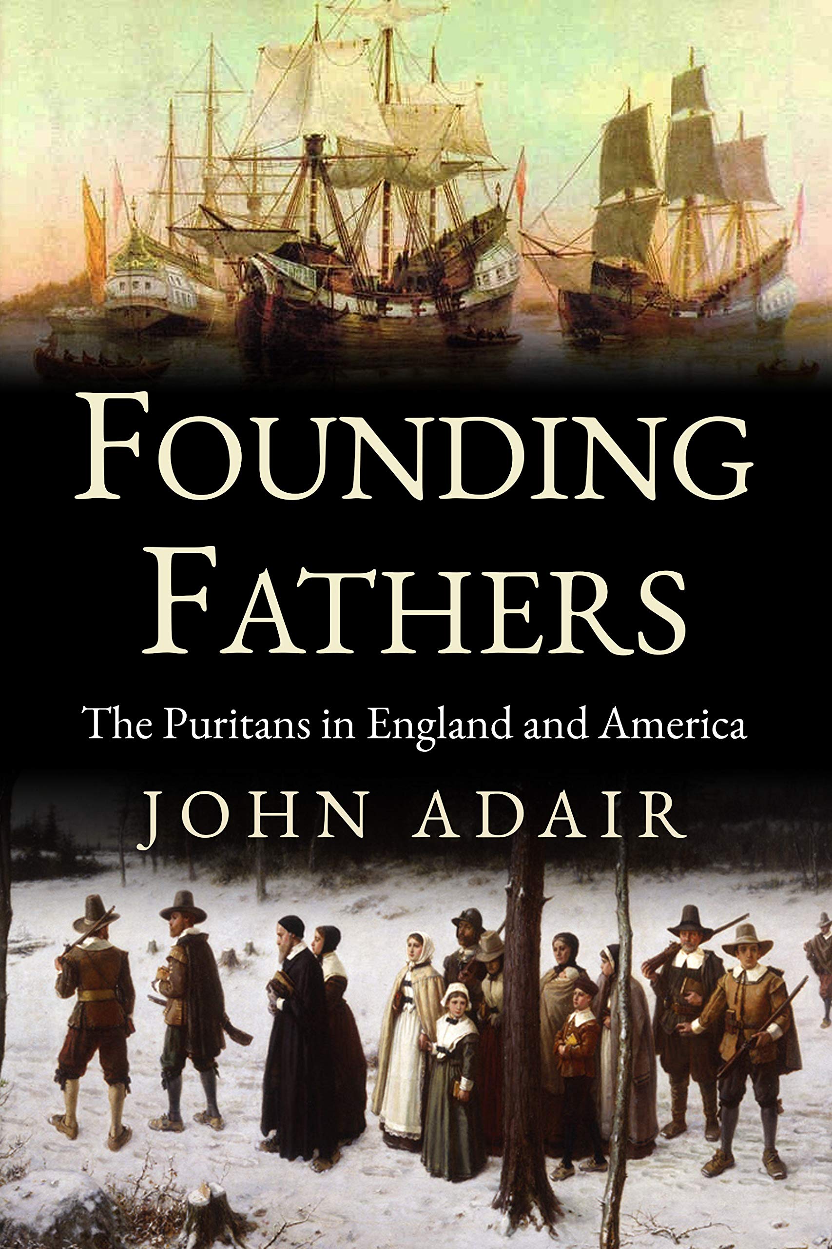 Founding Fathers: Puritans in England and America by John Adair | Goodreads