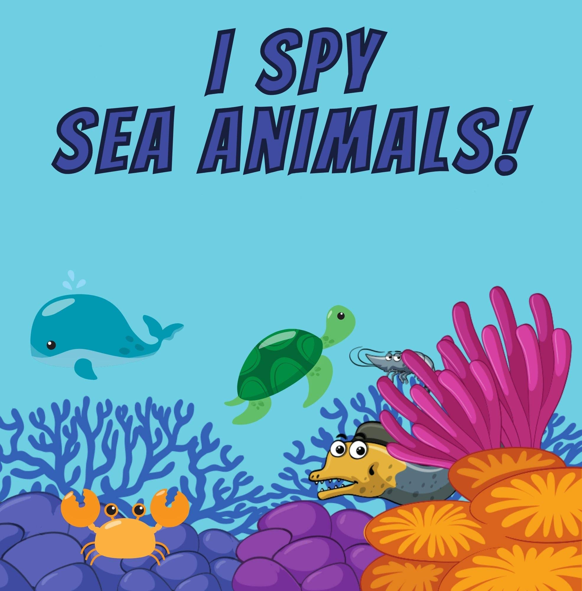 I Spy Sea Animals!: Fun Educational Guessing Game For Toddler 2-5 Year ...