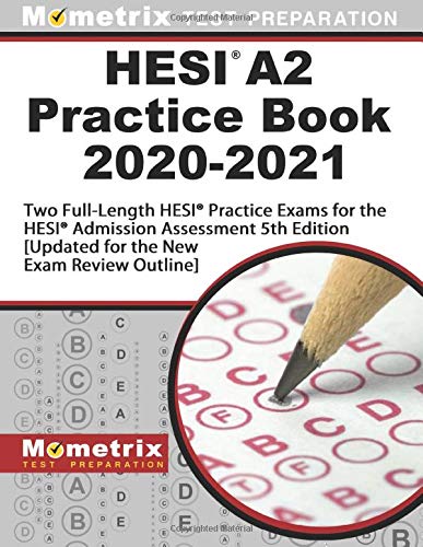 HESI A2 Practice Book 2020-2021 - Two Full-Length HESI Practice Exams ...