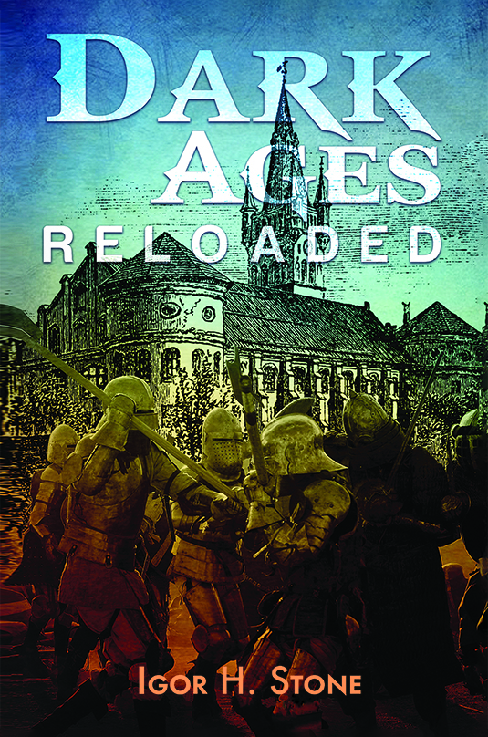 Dark Ages Reloaded by Igor H. Stone | Goodreads