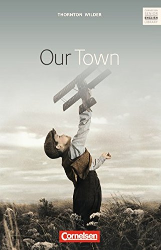 Our Town: Cornelsen Senior English Library. Textheft by Thornton Wilder ...