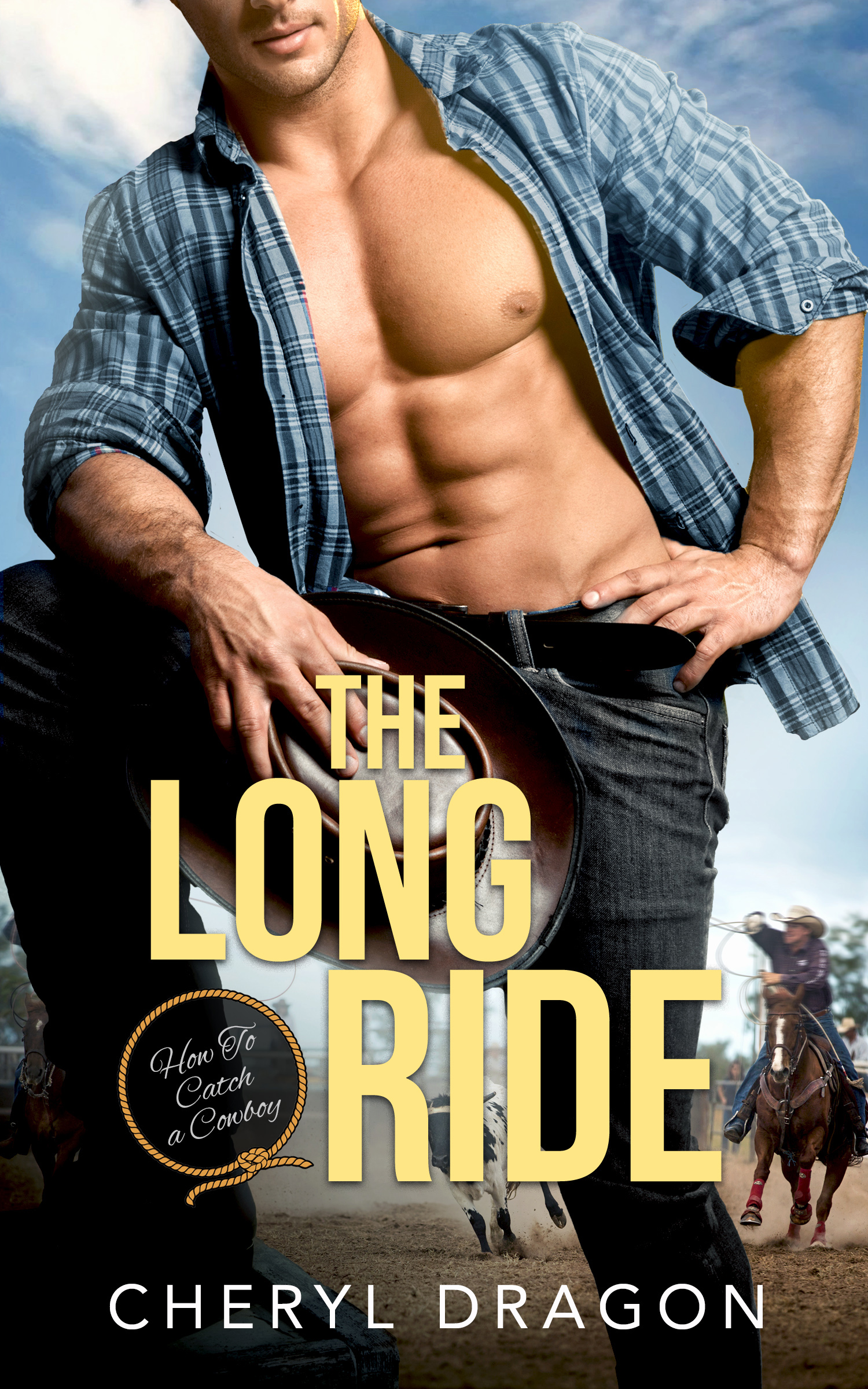 The Long Ride (How to Catch a Cowboy, #1) by Cheryl Dragon | Goodreads