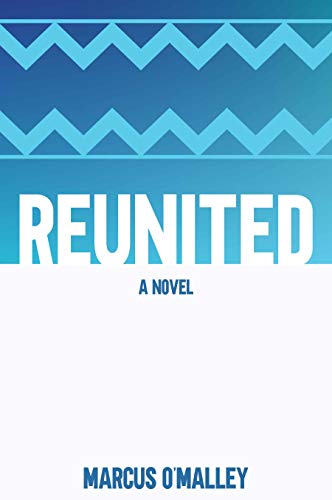 Reunited by Marcus O'Malley | Goodreads
