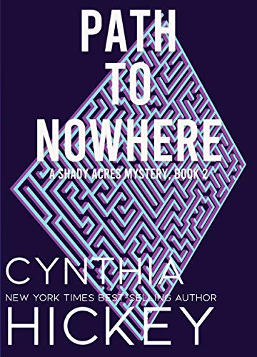 Path to Nowhere (Shady Acres Mystery #2) by Cynthia Hickey | Goodreads