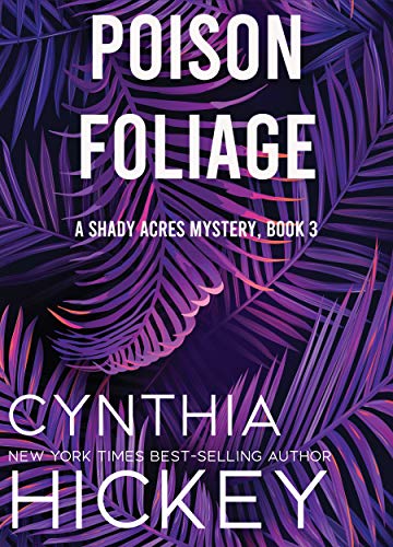 Poison Foliage (Shady Acres Mystery, #3) by Cynthia Hickey | Goodreads