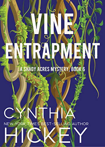 Vine Entrapment (Shady Acres Mystery, #6) by Cynthia Hickey | Goodreads