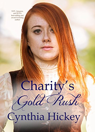 Charity's Gold Rush (Woman of Courage, #3) by Cynthia Hickey | Goodreads