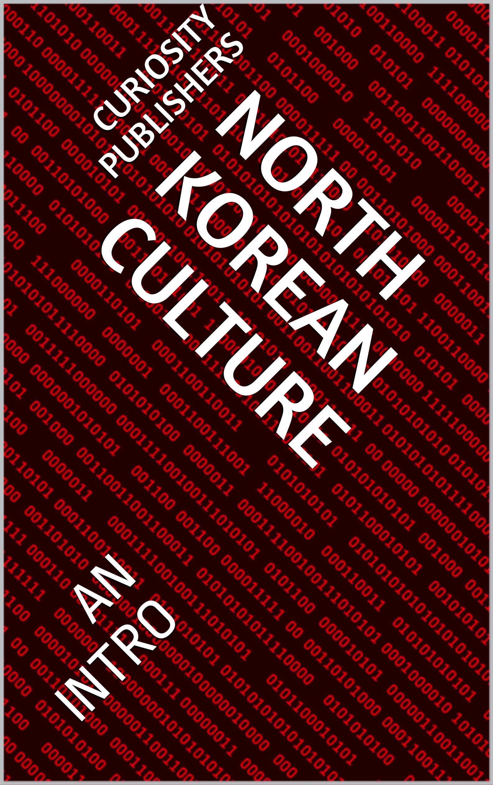 NORTH KOREAN CULTURE: AN INTRO by CURIOSITY PUBLISHERS | Goodreads