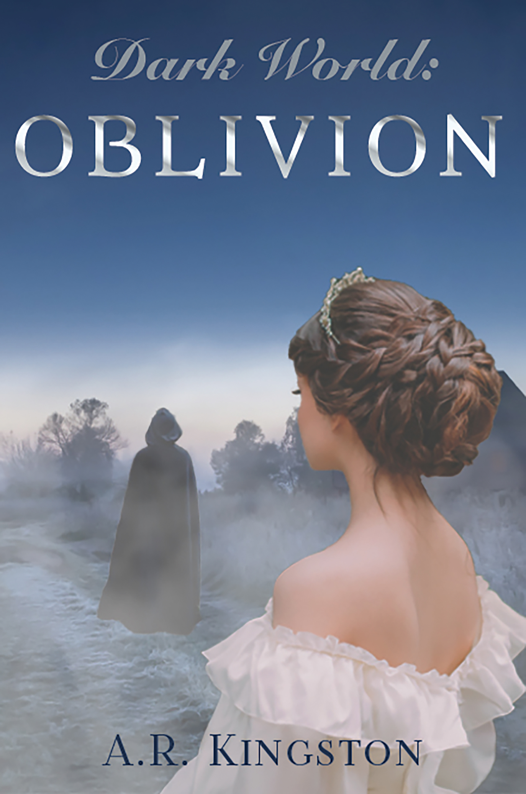 Dark World: Oblivion by A.R. Kingston | Goodreads