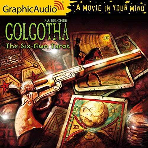 The Six-Gun Tarot (Golgotha, #1) by R.S. Belcher | Goodreads