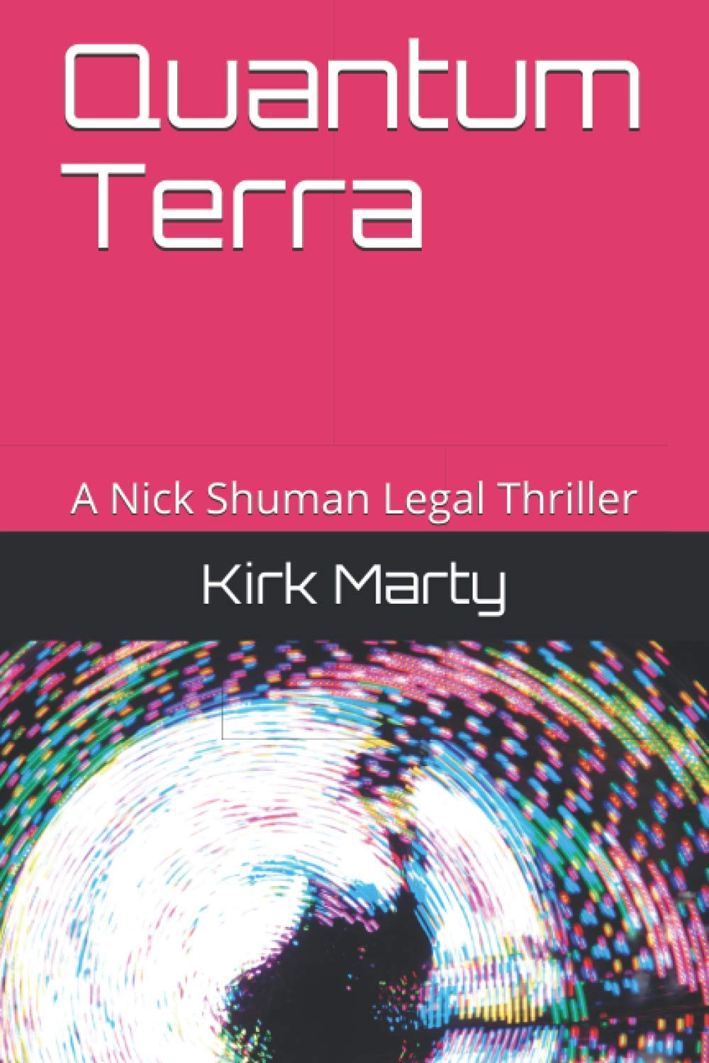 Quantum Terra: A Nick Shuman Legal Thriller by Kirk Marty | Goodreads