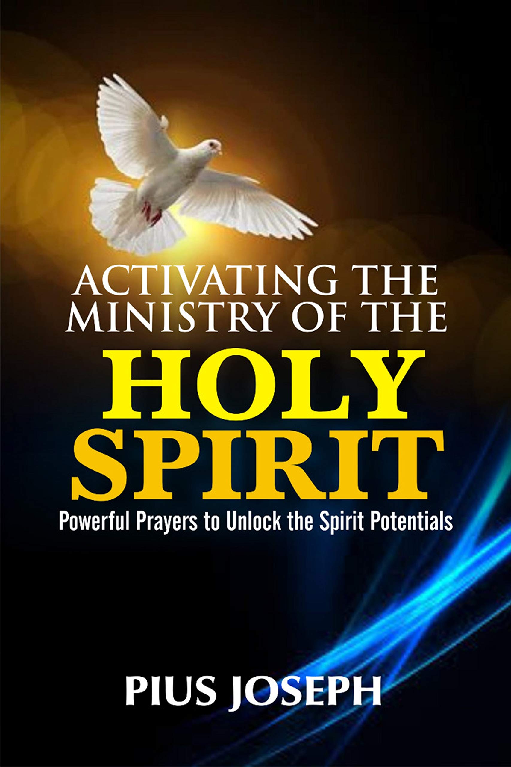 Activating the Ministry of the Holy Spirit: Powerful Prayers to Unlock ...