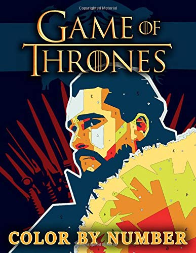 Game Of Thrones Color By Number Coloring Book: An Astounding Way Of ...