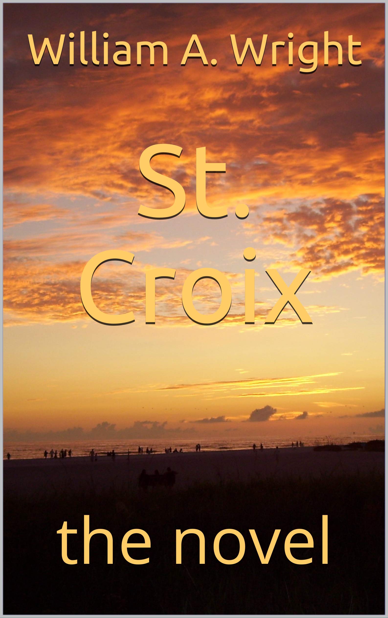 St. Croix: the novel by William A. Wright | Goodreads